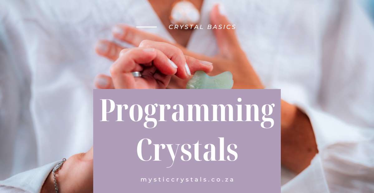 How To Program A Crystal * Mystic Crystals